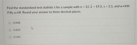 Solved Find The Standardized Test Statistic T For A Sample Chegg