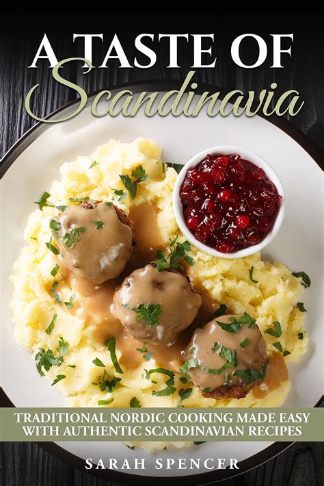A Taste Of Scandinavia Traditional Scandinavian Cooking Made Easy With