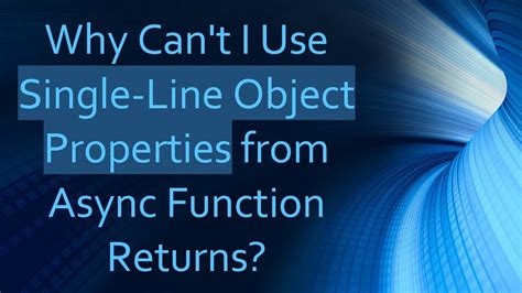 Why Cant I Use Single Line Object Properties From Async Function Returns Youtube