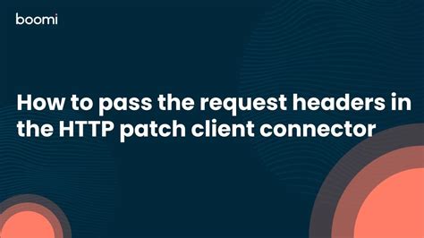 How To Pass The Request Headers In The Patch Client Connector YouTube