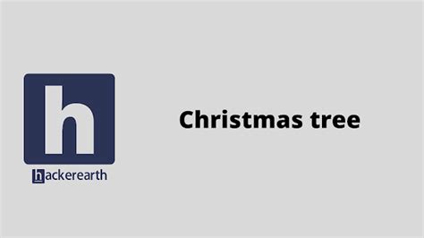 HackerEarth Christmas Tree Problem Solution