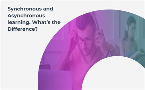 synchronous and asynchronous learning what s the difference cleverlms