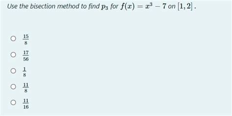 solved use the bisection method to find p3 for f x x3 7