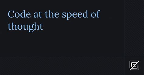 Zed Code At The Speed Of Thought