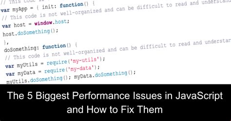 The Biggest Performance Issues In JavaScript And How To Fix Them
