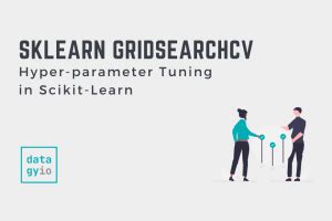 Hyper Parameter Tuning With GridSearchCV In Sklearn Datagy