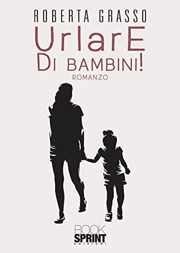 Amazonit Urlare Di Bambini Grasso Roberta Libri