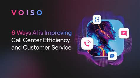 6 Ways Ai Is Improving Call Center Efficiency And Customer Service