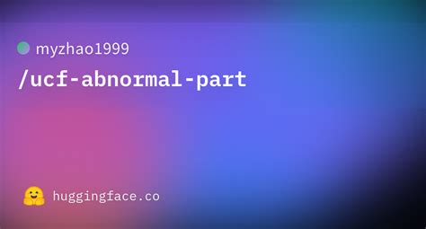 Myzhao1999ucf Abnormal Part · Datasets At Hugging Face