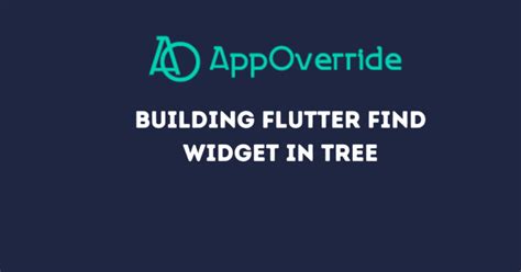 building flutter find widget in tree appoverride