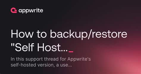 How To Backuprestore Self Hosted Appwrite Threads Appwrite