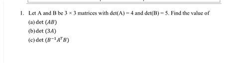 Solved Let A and B ﻿be 3×3 ﻿matrices with det(A)=4 ﻿and | Chegg.com