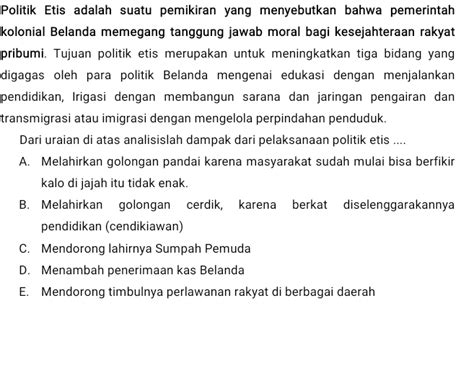 Politik Etis adalah suatu pemikiran yang menyebutkan bahwa pemerintah ...