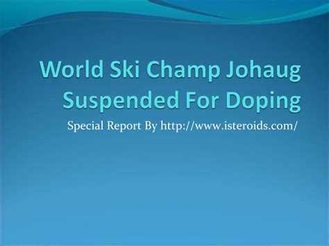 World Ski Champ Johaug Suspended For Doping Ppt