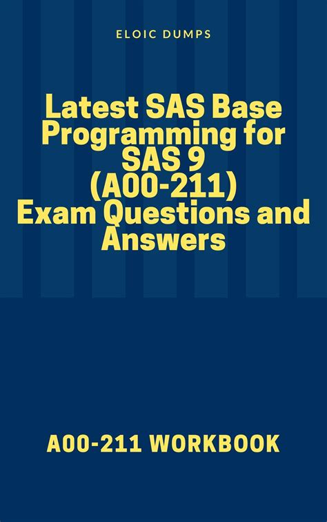 Latest Sas Base Programming For Sas 9 A00 211 Exam Questions And Answers A00 211 By Eloic