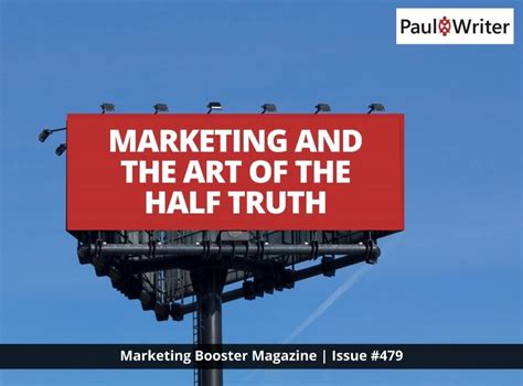 Marketing And The Art Of The Half Truth Paul Writer