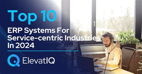 Elevatiq On Linkedin Top 10 Erp Systems For Service Centric Industries In 2024