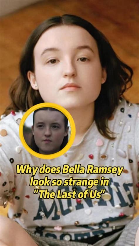 Why Does Bella Ramsey Look So Strange In “the Last Of Us “？the Truth