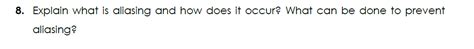 solved 8 explain what is aliasing and how does it occur