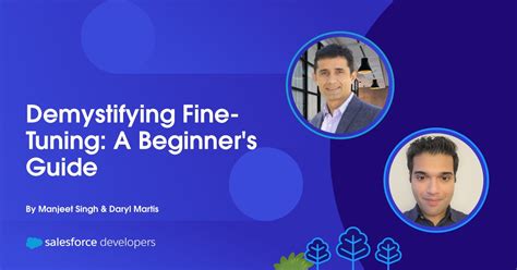 Sfdc Mindz On Linkedin Demystifying Fine Tuning A Beginners Guide
