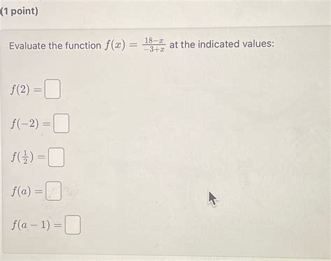 Solved (1 ﻿point)Evaluate the function f(x)=18-x-3+x ﻿at the | Chegg.com
