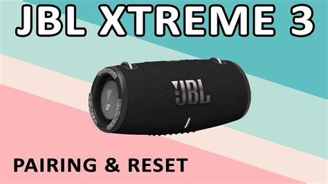 JBL Xtreme 3 Reset and Pairing | How to Tutorial - YouTube