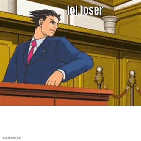 Lol Loser Phoenix Wright Ace Attorney Objection 1 194402 Soundfactory Ai