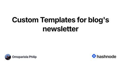 Custom Templates For Blogs Newsletter Hashnode