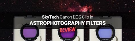 Canon Dslr Astrophotography Filter Skytech Cls Ccd Review