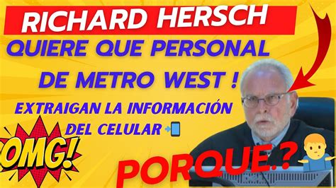 Richard Hersch Quiere Que Sea Personal De Metro West Quien Extraigan InformaciÓn Del 📲 Porque