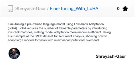 Fine Tuning With LoRA LoRA Fine Turing Ipynb At Main Shreyash Gaur Fine Tuning With LoRA GitHub