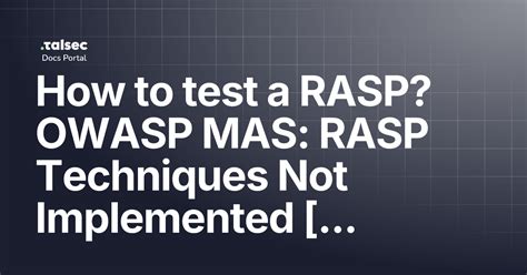 How To Test A Rasp Owasp Mas Rasp Techniques Not Implemented Maswe
