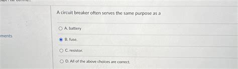Solved A Circuit Breaker Often Serves The Same Purpose As