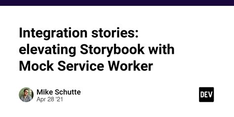 Integration Stories Elevating Storybook With Mock Service Worker Dev Community