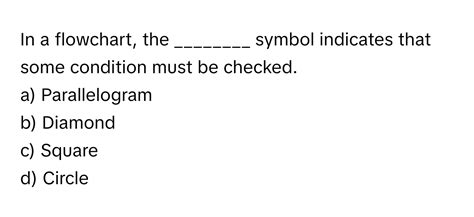 Solved In A Flowchart The Symbol Indicates That Some