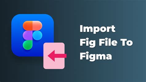 How To Import Fig File To Figma Captain Design