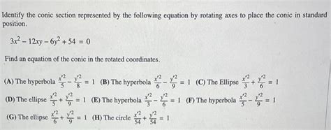 Solved Identify The Conic Section Represented By The