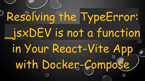 Resolving The Typeerror Jsxdev Is Not A Function In Your React Vite