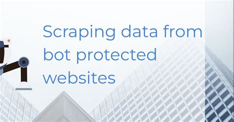 Scraping Data From Bot Protected Websites Using Proxy Api
