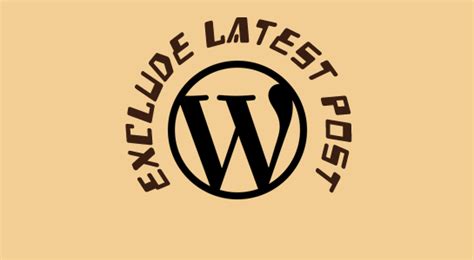 How To Exclude Latest Post From The Wordpress Loop Creativedev