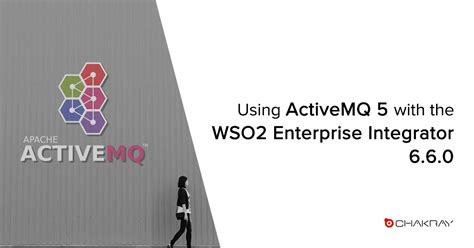 Using ActiveMQ With The WSO Enterprise Integrator
