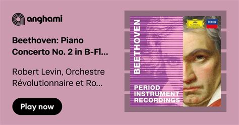 Robert Levin Orchestre Révolutionnaire Et Romantique And John Eliot