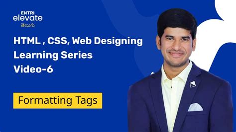 Html Css For Beginnerslesson 6 Formatting Tags Full Stack Developer With Entri Elevate Telugu