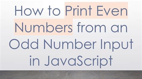 How To Print Even Numbers From An Odd Number Input In Javascript Youtube