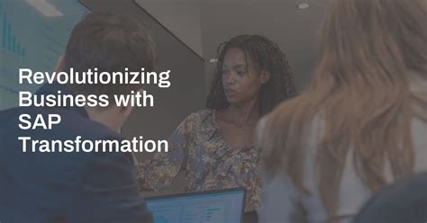 Revolutionizing Business With Sap Transformation