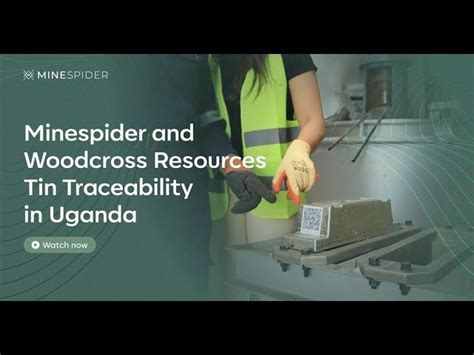 Woodcross Resources Implemented Minespiders Traceability For Tin In Uganda Omid Ameri Cfa