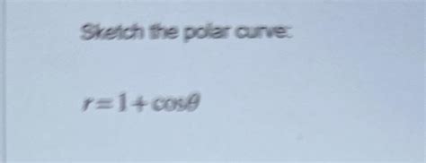 Solved Sketch The Polar Curve R Cos Chegg Com