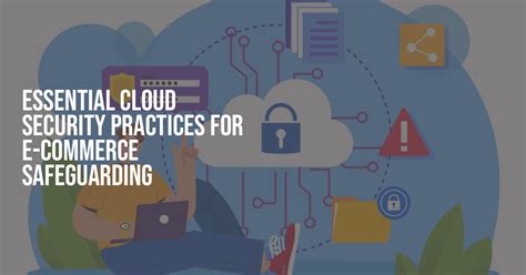 Essential Cloud Security Practices For E Commerce Safeguarding