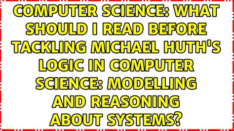 What Should I Read Before Tackling Michael Huths Logic In Computer Science Modelling And
