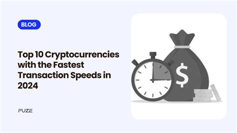 Top 10 Cryptocurrencies With The Fastest Transaction Speeds In 2025 Fuze Blog